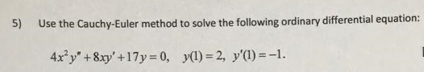 Solved 5) Use the Cauchy-Euler method to solve the following | Chegg.com