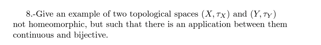 Solved 8.-Give an example of two topological spaces (X, Tx) | Chegg.com