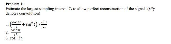 Solved Problem 1: Estimate the largest sampling interval T, | Chegg.com