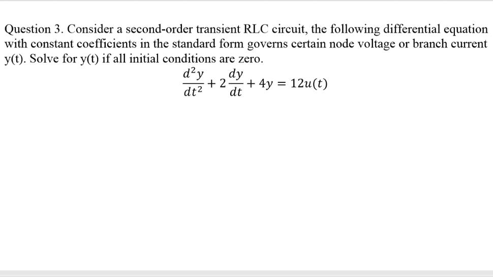 Solved Question 3. Consider a second-order transient RLC | Chegg.com Solved Question 3. Consider a second-order transient RLC | Chegg.com