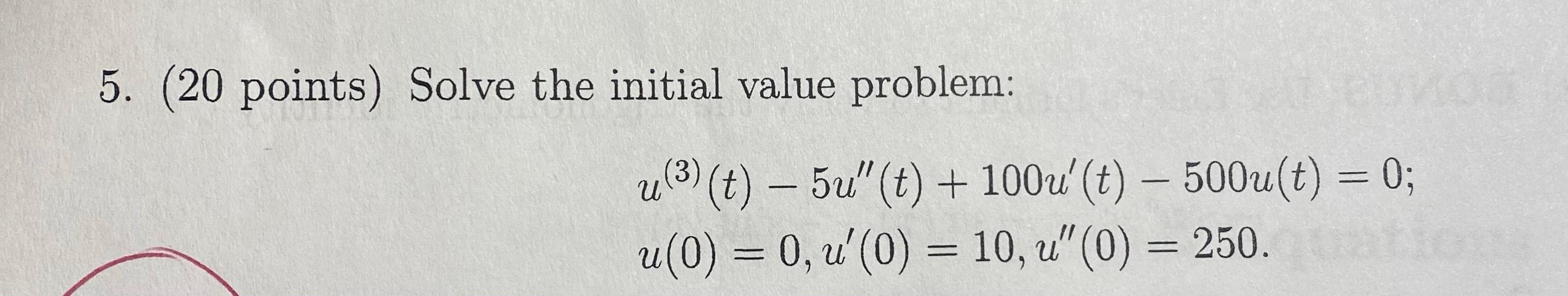 Solved 5. (20 points) Solve the initial value problem: | Chegg.com