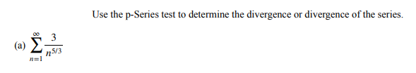Solved Use the p-Series test to determine the divergence or | Chegg.com