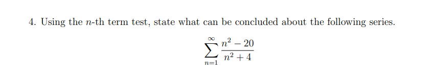 Solved 4. Using the n-th term test, state what can be | Chegg.com