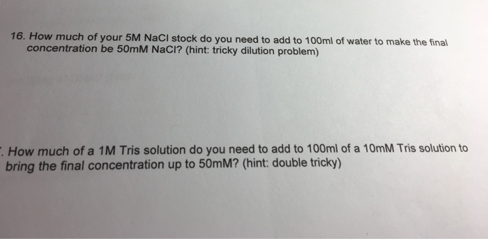 Solved 16. How much of your 5M NaCl stock do you need to add | Chegg.com