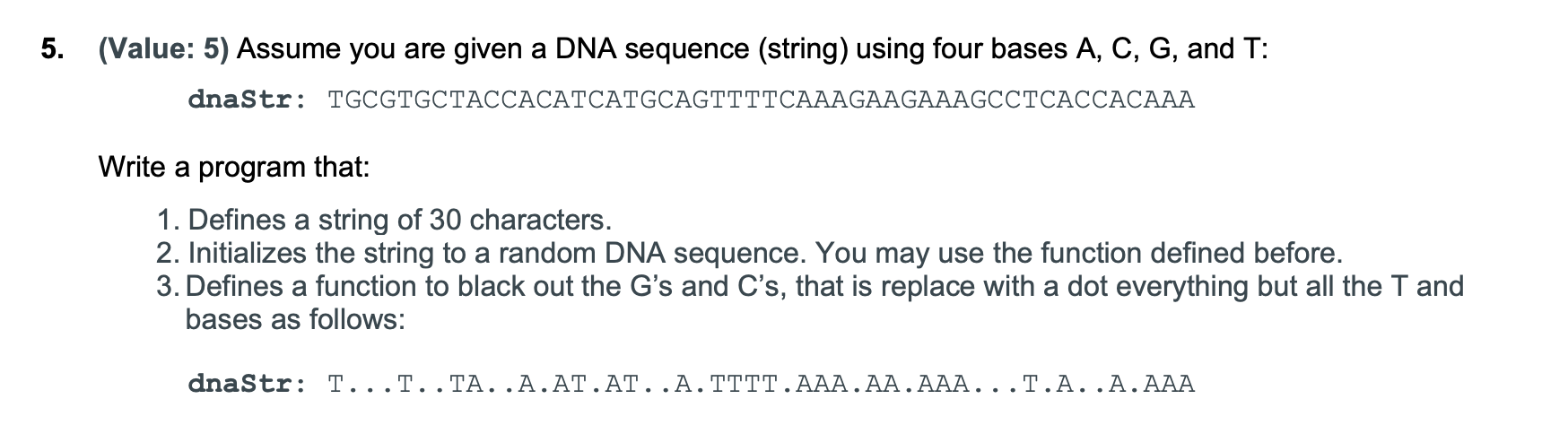 Solved 5. (Value: 5) Assume you are given a DNA sequence | Chegg.com