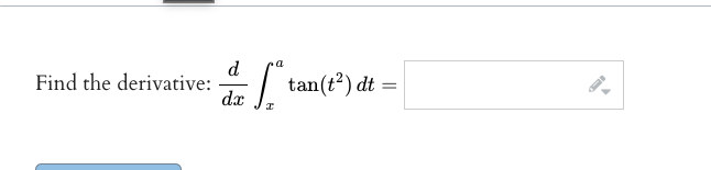 Solved Find the derivative: dxd∫xatan(t2)dt= | Chegg.com