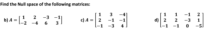 Solved Find the Null space of the following matrices: b) | Chegg.com