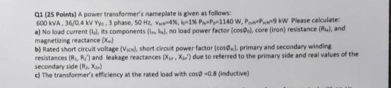 Solved Q1 (25 Points) A power transformer's nameplate is | Chegg.com
