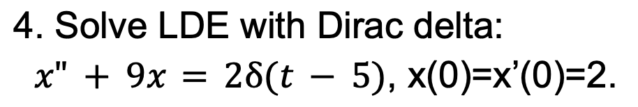 Solved 4. Solve LDE with Dirac delta: | Chegg.com