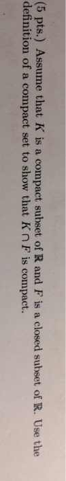 Solved Definition of compactness: A set K is compact if | Chegg.com