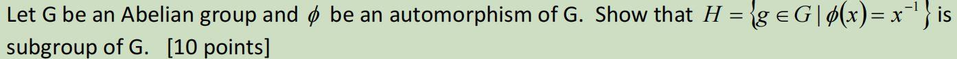 Solved Let G be an Abelian group and ϕ be an automorphism of | Chegg.com
