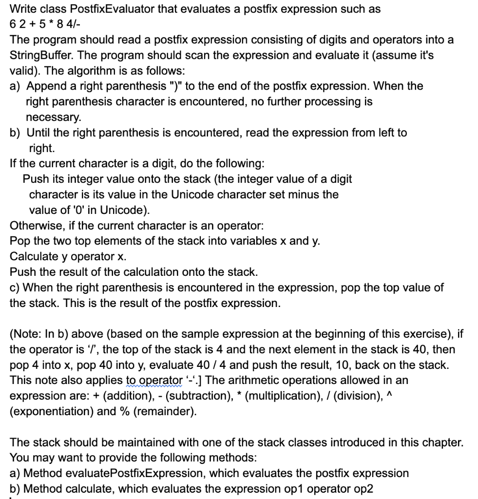 Solved Write class PostfixEvaluator that evaluates a postfix | Chegg.com Solved Write class PostfixEvaluator that evaluates a postfix | Chegg.com