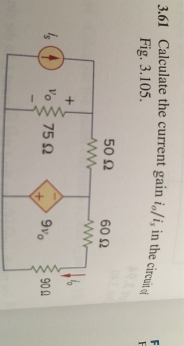 Solved Calculate the current gain io/i, in the cire Fig. | Chegg.com