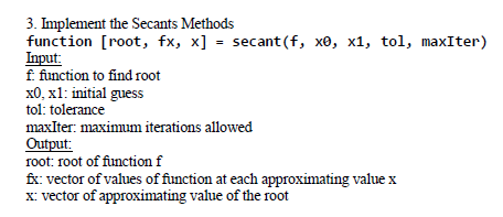 Solved 3. Implement the Secants Methods function [root, fx, | Chegg.com