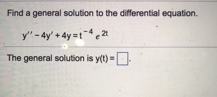 Solved Find a general solution to the differential equation. | Chegg.com