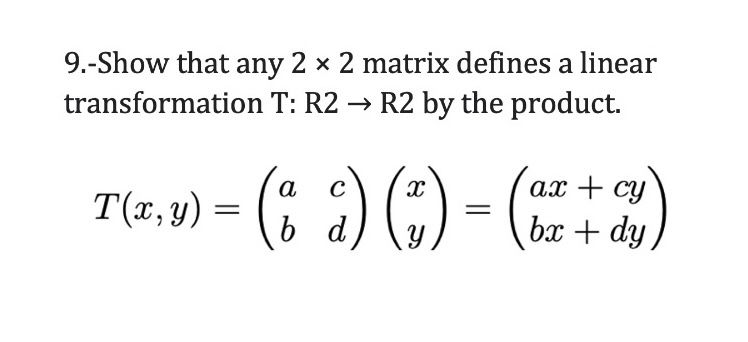 Solved 9.-Show that any 2×2 matrix defines a linear | Chegg.com