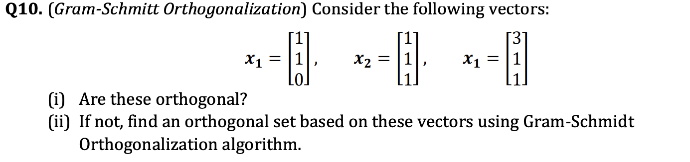 Solved Q10. (Gram-Schmitt Orthogonalization) ﻿Consider the | Chegg.com