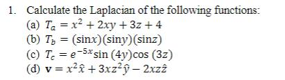 Solved 1. Calculate the Laplacian of the following | Chegg.com
