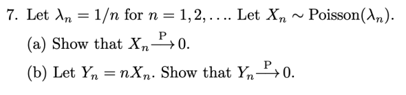 Solved 7. Let λn=1/n for n=1,2,… Let Xn∼Poisson(λn). (a) | Chegg.com