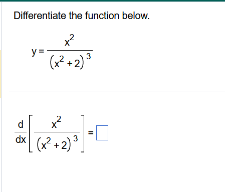 Solved Differentiate the function below. y=(x2+2)3x2 | Chegg.com