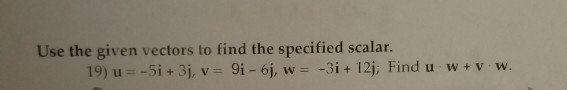 Solved Use the given vectors to find the specified scalar. | Chegg.com