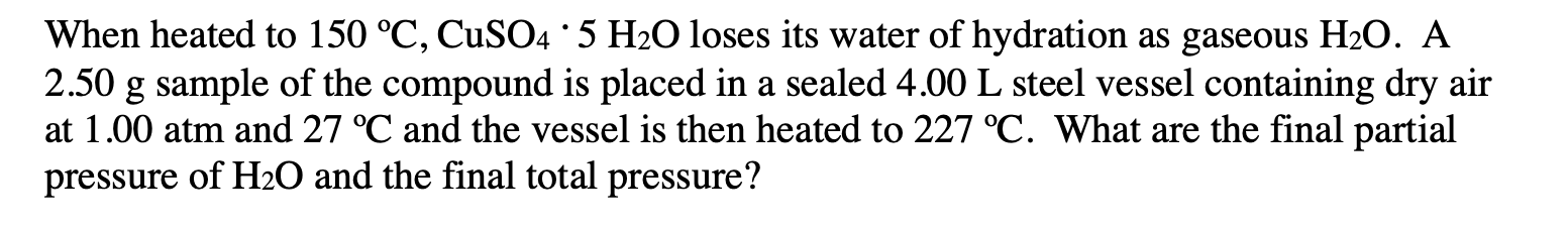Solved When heated to 150∘C,CuSO4⋅5H2O loses its water of | Chegg.com