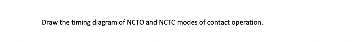Solved Draw the timing diagram of NCTO and NCTC modes of | Chegg.com
