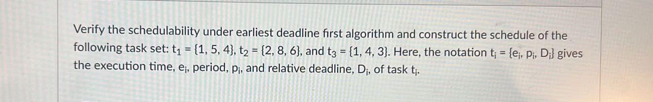Solved Verify the schedulability under earliest deadline | Chegg.com