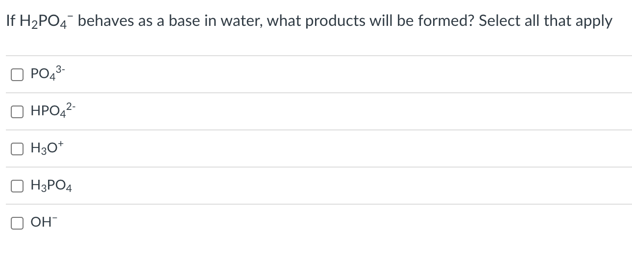 Solved If H2PO4 behaves as a base in water, what products | Chegg.com