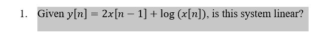 Solved y[n]=2x[n−1]+log(x[n]) | Chegg.com
