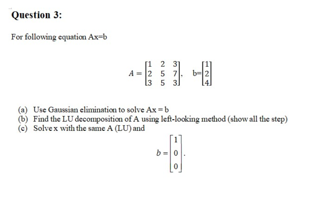 Solved For following equation Ax=b A=⎣⎡123255373⎦⎤,b=⎣⎡124⎦⎤ | Chegg.com