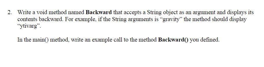 Solved 2. Write a void method named Backward that accepts a | Chegg.com