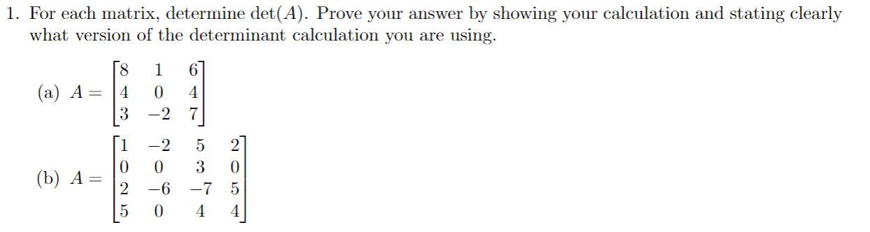 Solved 1. For each matrix, determine det(A). Prove your | Chegg.com