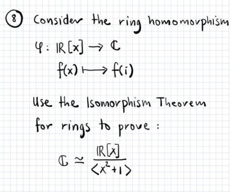 Solved ③ consider the ring homomorphism 4: IR [x] → C f(x) + | Chegg.com