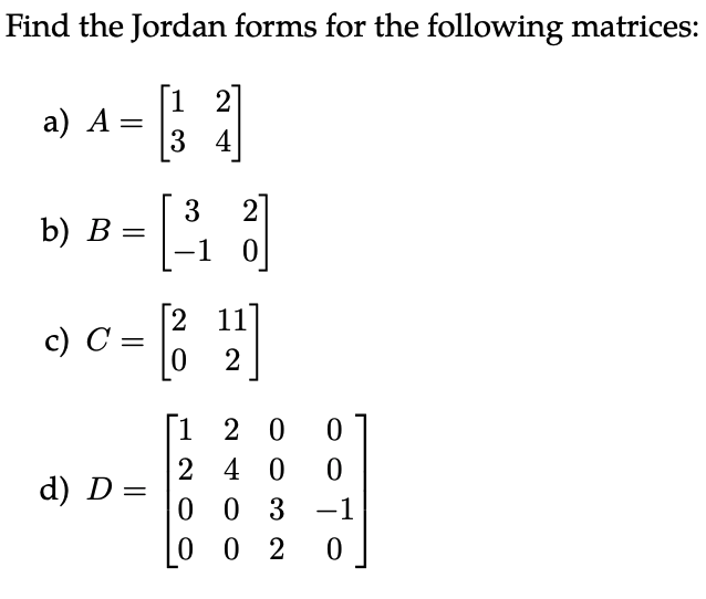 Solved Find the Jordan forms for the following matrices: [1 | Chegg.com