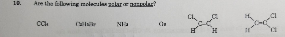 Solved 10. Are the following molecules polar or nonpolar? | Chegg.com