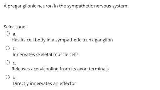 Solved A preganglionic neuron in the sympathetic nervous | Chegg.com