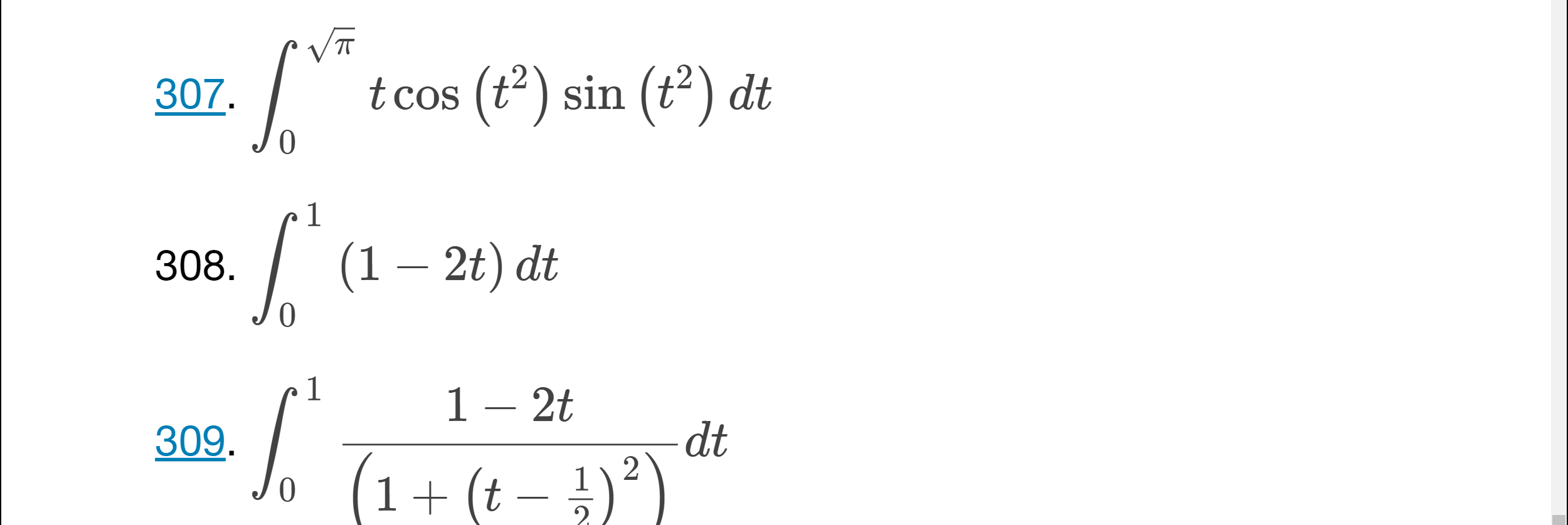 Solved 307. ∫0πtcos(t2)sin(t2)dt 308. ∫01(1−2t)dt 309. | Chegg.com