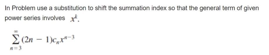 Solved In Problem use a substitution to shift the summation | Chegg.com