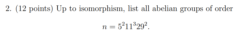 Solved 2. (12 points) Up to isomorphism, list all abelian | Chegg.com
