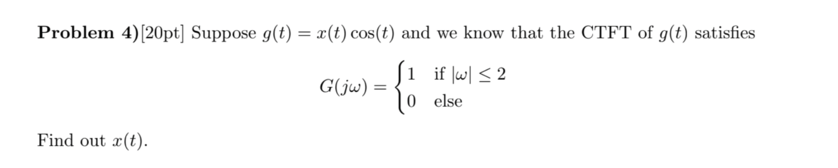 Solved Problem 4)[20pt] Suppose g(t) = x(t) cos(t) and we | Chegg.com
