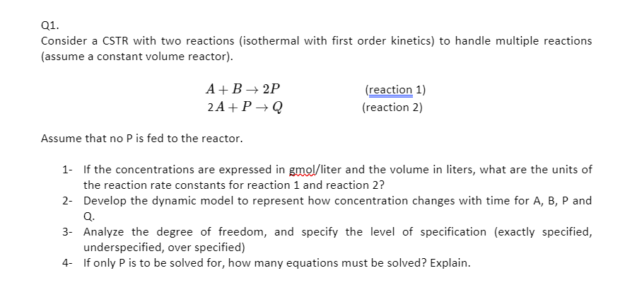Solved Q1. Consider a CSTR with two reactions (isothermal | Chegg.com