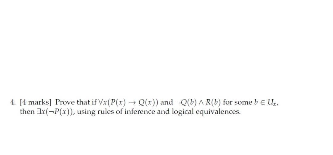 Solved 4. [4 marks] Prove that if Vx(P(x) + Q(x)) and -Q(6) | Chegg.com