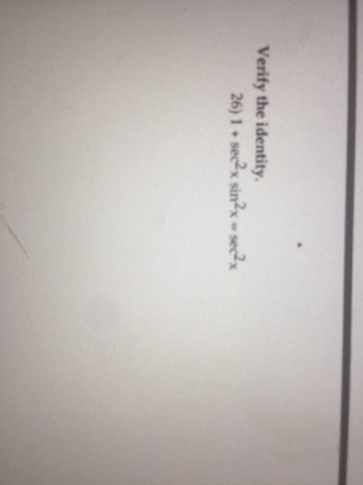 Solved Verify the identity. 26) 1 sec2x sin2x sec2x | Chegg.com