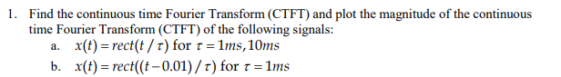 Solved 1. Find the continuous time Fourier Transform (CTFT) | Chegg.com