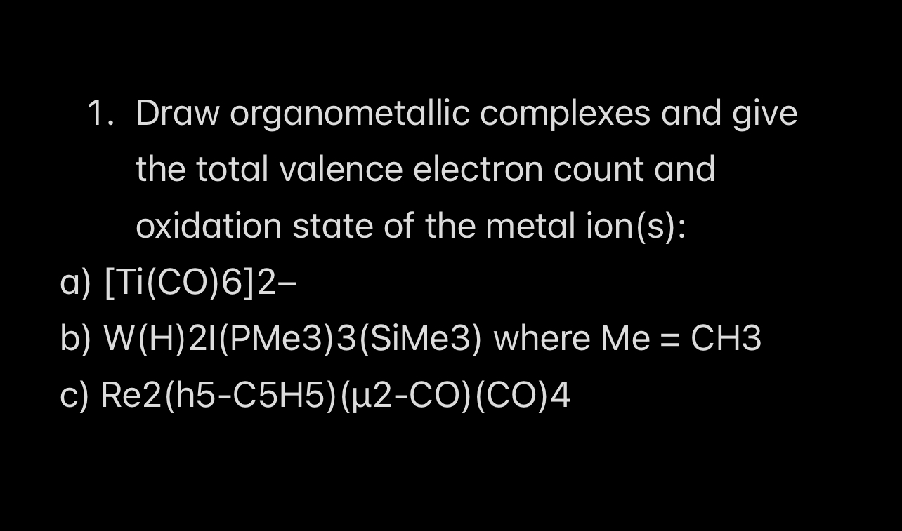 Solved Draw organometallic complexes and givethe total | Chegg.com