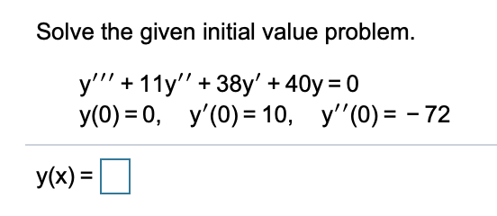 Solved Solve the given initial value problem. y'"' + 11y'' + | Chegg.com