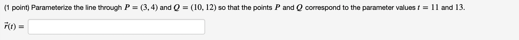 Solved (1 point) Parameterize the line through P = (3,4) and | Chegg.com