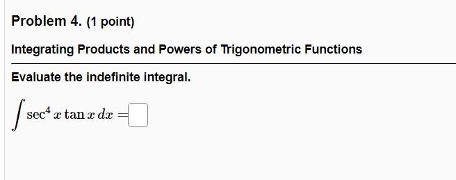 Solved Problem 4. (1 point) Integrating Products and Powers | Chegg.com