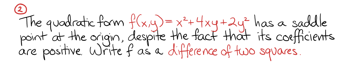 Solved The quadratic form f(x,y)=x2+4xy+2y2 has a saddle | Chegg.com